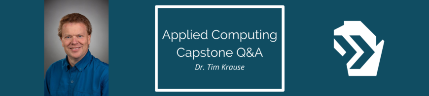 Applied Computing Capstone Project Q&A With Dr. Tim Krause